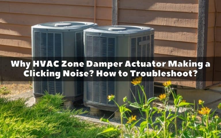 Why HVAC Zone Damper Actuator Making a Clicking Noise? How to Troubleshoot? - HVAC BOSS