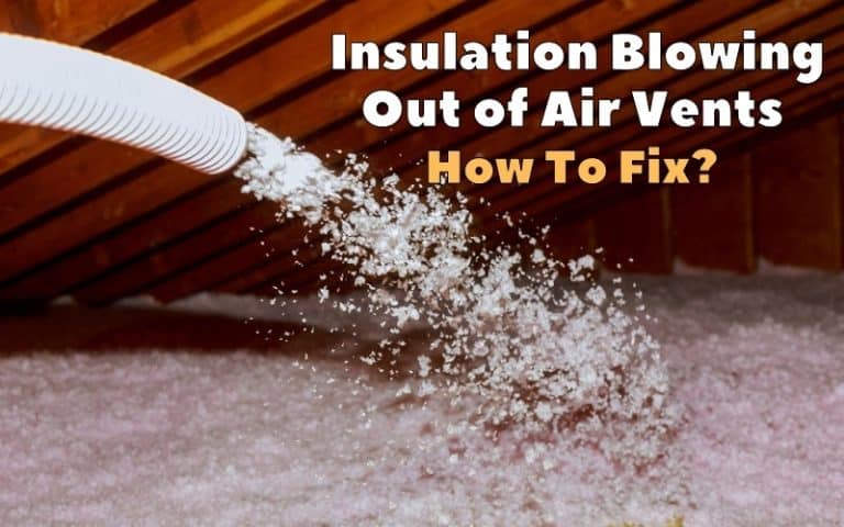 How To Fix Insulation Blowing Out of Air Vents?